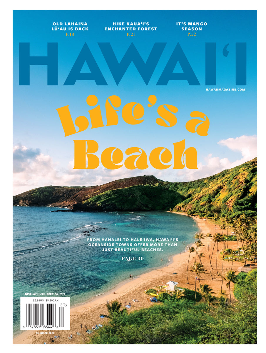 HAWAI'I Magazine Summer 2024 Issue – HAWAII Magazine